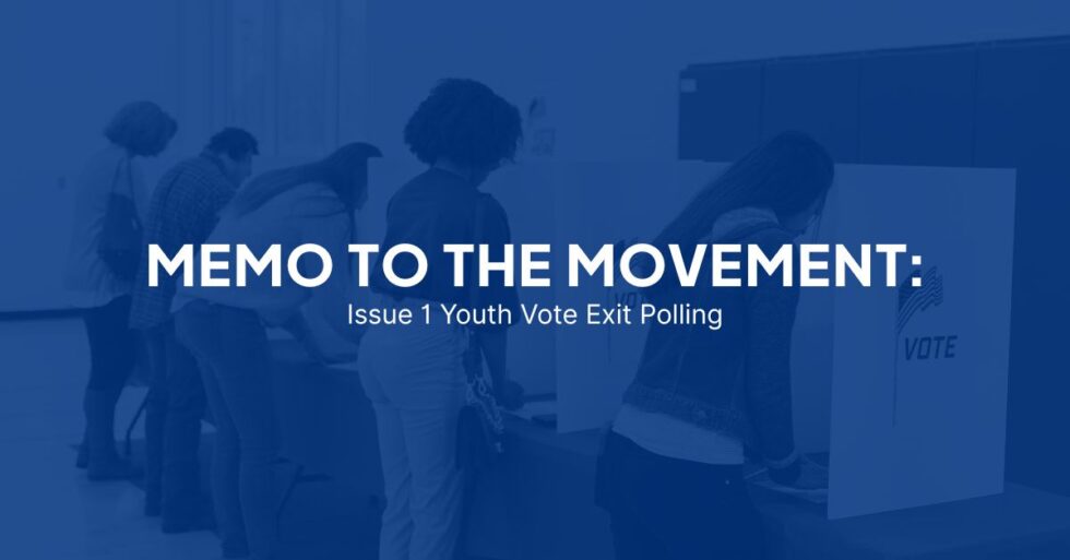 MEMO TO THE MOVEMENT: Issue 1 Youth Vote Exit Polling - The Institute ...